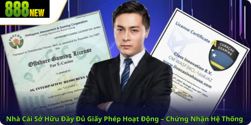Nhà Cái Sở Hữu Đầy Đủ Giấy Phép Hoạt Động - Chứng Nhận Hệ Thống
